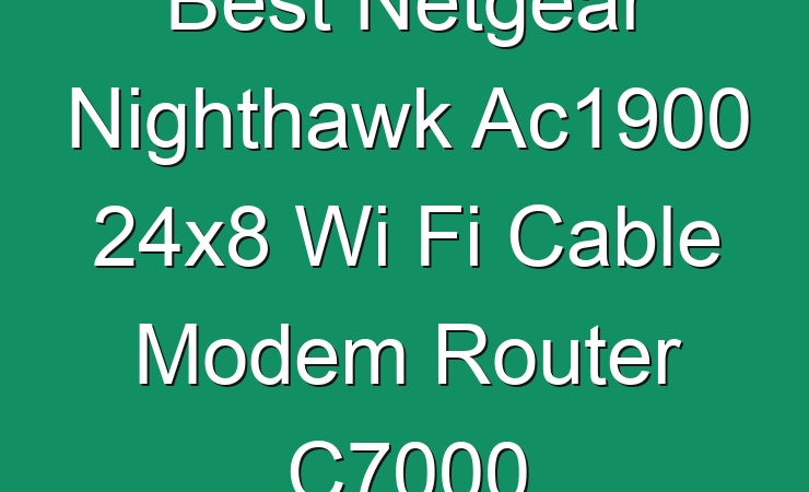 Best Netgear Nighthawk Ac1900 24x8 Wi Fi Cable Modem Router C7000 ... Best Netgear Nighthawk Ac1900 24x8 Wi Fi Cable Modem Router C7000 ...