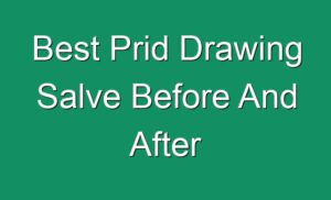 Best Prid Drawing Salve Before And After