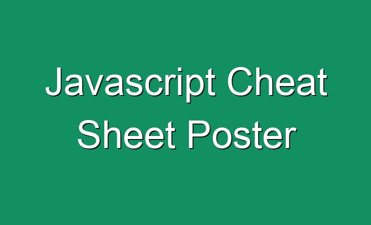 Javascript Cheat Sheet Poster Javascript Cheat Sheet Poster