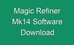 Magic Refiner Mk14 Software Download